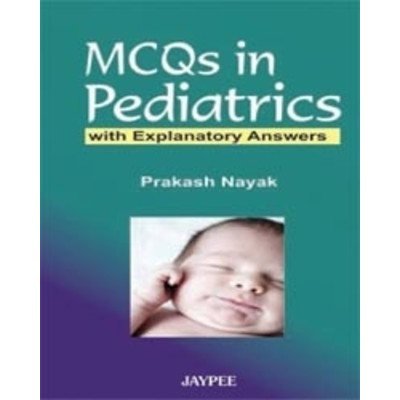 MCQS in Pediatrics with Explanatory Answers by Nayak | Goodreads