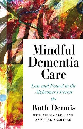 Mindful Dementia Care: Lost and Found in the Alzheimer's Forest by Ruth ...
