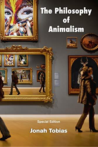 The Philosophy of Animalism: Special Edition by Jonah Tobias | Goodreads