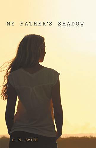 My Father’s Shadow by P. M. Smith | Goodreads