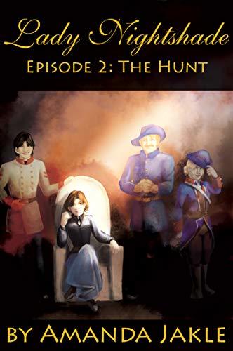Lady Nightshade: Episode 2: The Hunt by Amanda Jakle | Goodreads