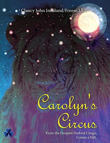 Carolyn's Circus: From the Deepest Darkest Congo, Comes a Gift. by ...