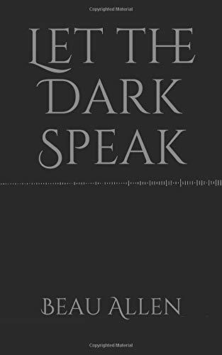 Let the Dark Speak by Beau Allen | Goodreads