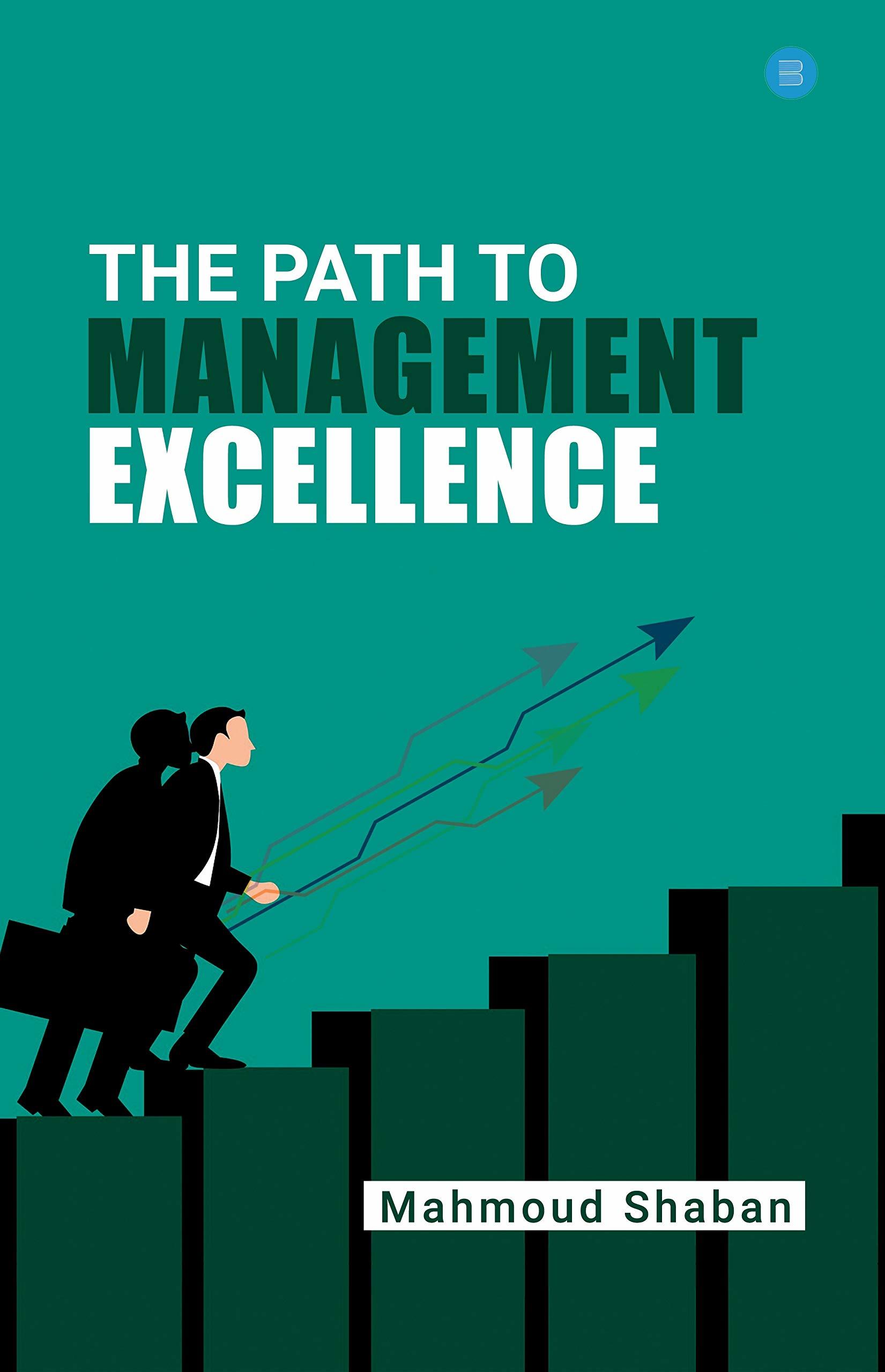 The Path To Management Excellence by Mahmoud Shaban | Goodreads