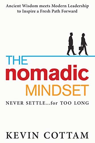The Nomadic Mindset: Never Settle...for Too Long by Kevin Cottam ...