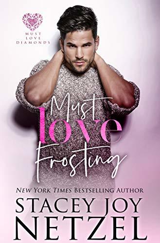 Must Love Frosting (Must Love Diamonds Book 1) by Stacey Joy Netzel ...