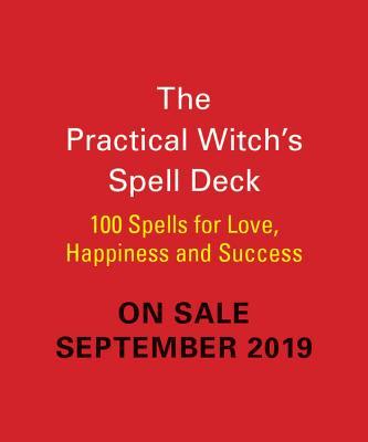 The Practical Witch's Spell Deck: 100 Spells for Love, Happiness, and Success by Cerridwen ...