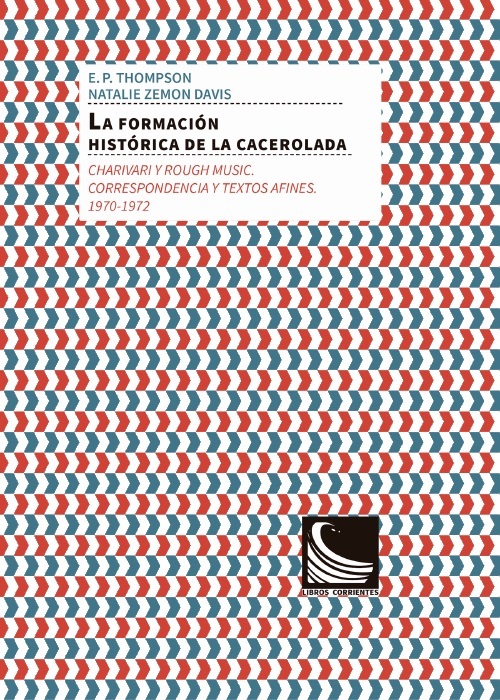 La formación histórica de la cacerolada. Charivari y rough music. Correspondencia y textos ...