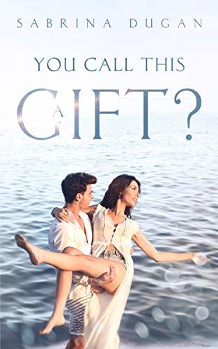 You Call This a Gift? by Sabrina Dugan | Goodreads