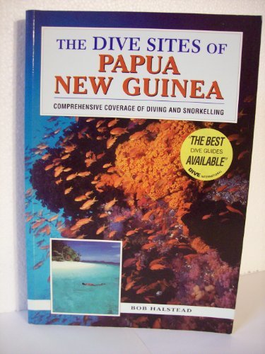 The Dive Sites of Papua New Guinea by Bob Halstead | Goodreads