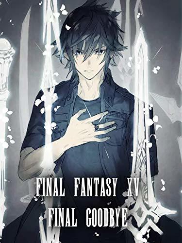 Final Fantasy XV Final Goodbye: Final Fantasy 15 Final Goodbye by Drake ...