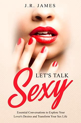 Lets Talk Sexy The Kama Sutra Of Sexual Fantasy Conversation Starters