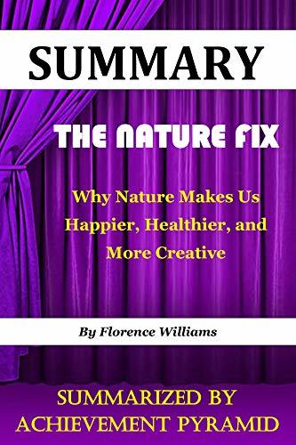 Summary : The Nature Fix : Why Nature Makes Us Happier, Healthier, and ...