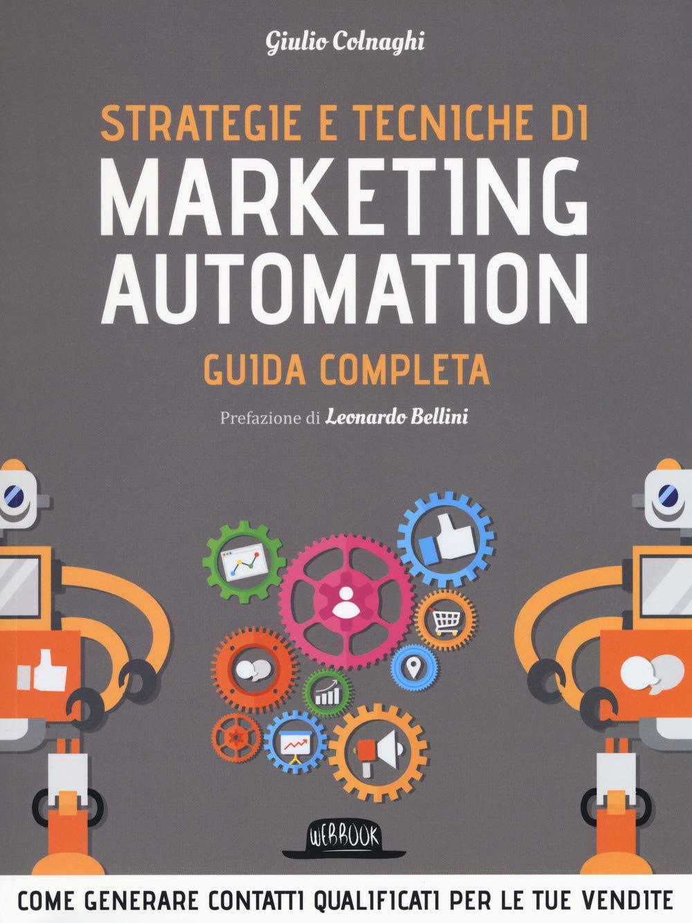 Strategie e tecniche di marketing automation. Guida completa by Giulio Colnaghi | Goodreads