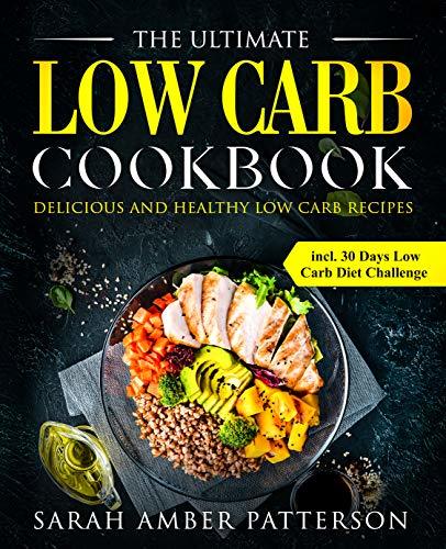 The Ultimate Low Carb Cookbook: Delicious and Healthy Low Carb Recipes ...