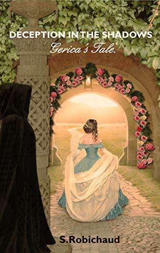 Deception In The Shadows - Gerica’s Tale by S. Robichaud | Goodreads