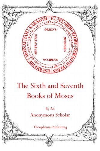 The Sixth and Seventh Books of Moses by Anonymous Scholar | Goodreads