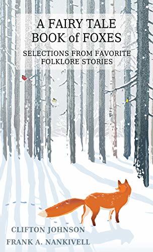 A Fairy Tale Book of Foxes: Selections from Favorite Folklore Stories ...