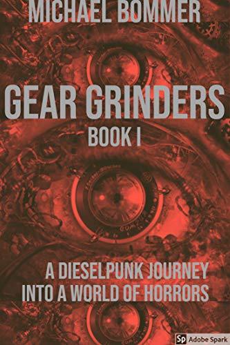 Gear Grinders: Book I (The Gear Grinder Files 1) by Michael Bommer ...