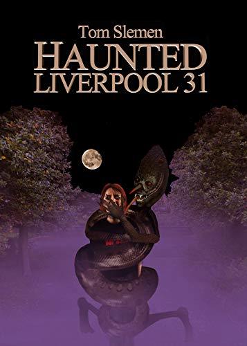 Haunted Liverpool 31 by Tom Slemen | Goodreads