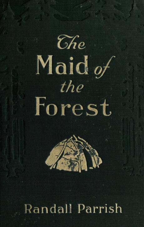 The Maid of the Forest by Randall Parrish | Goodreads