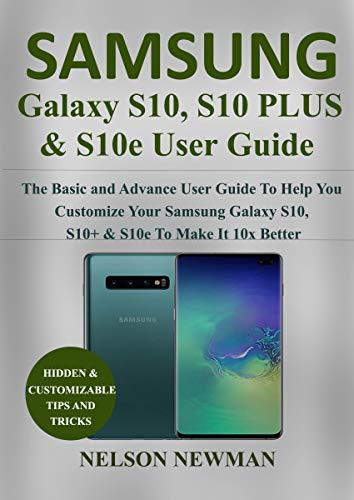 Samsung Galaxy S10, S10+ & S10e User Guide: The Basic and Advance User Guide to Help You ...