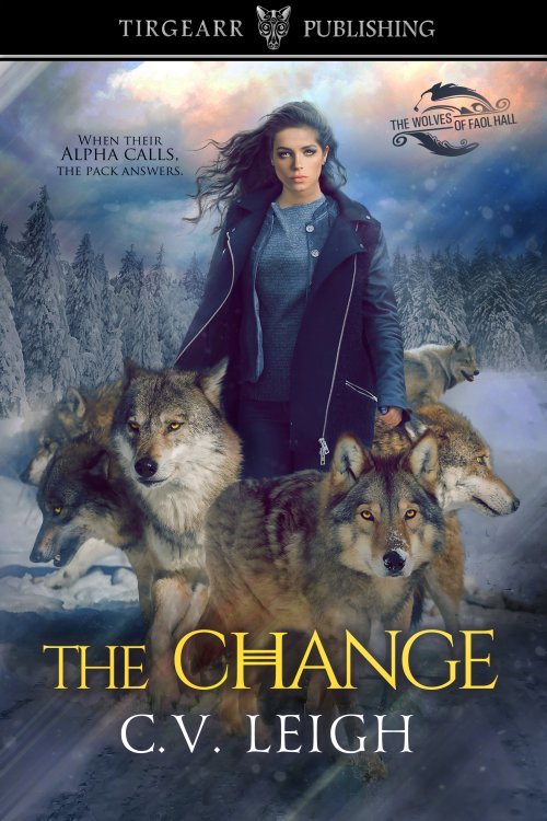 The Change (The Wolves of Faol Hall: #1) by C.V. Leigh | Goodreads