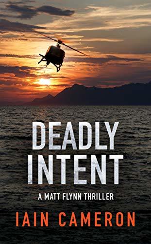 Deadly Intent: A Matt Flynn Thriller by Iain Cameron | Goodreads