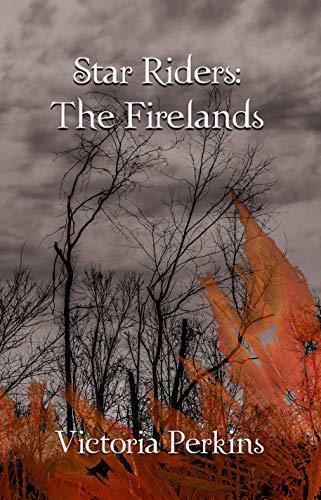 The Firelands (The Star Riders Book 3) by Victoria Perkins | Goodreads