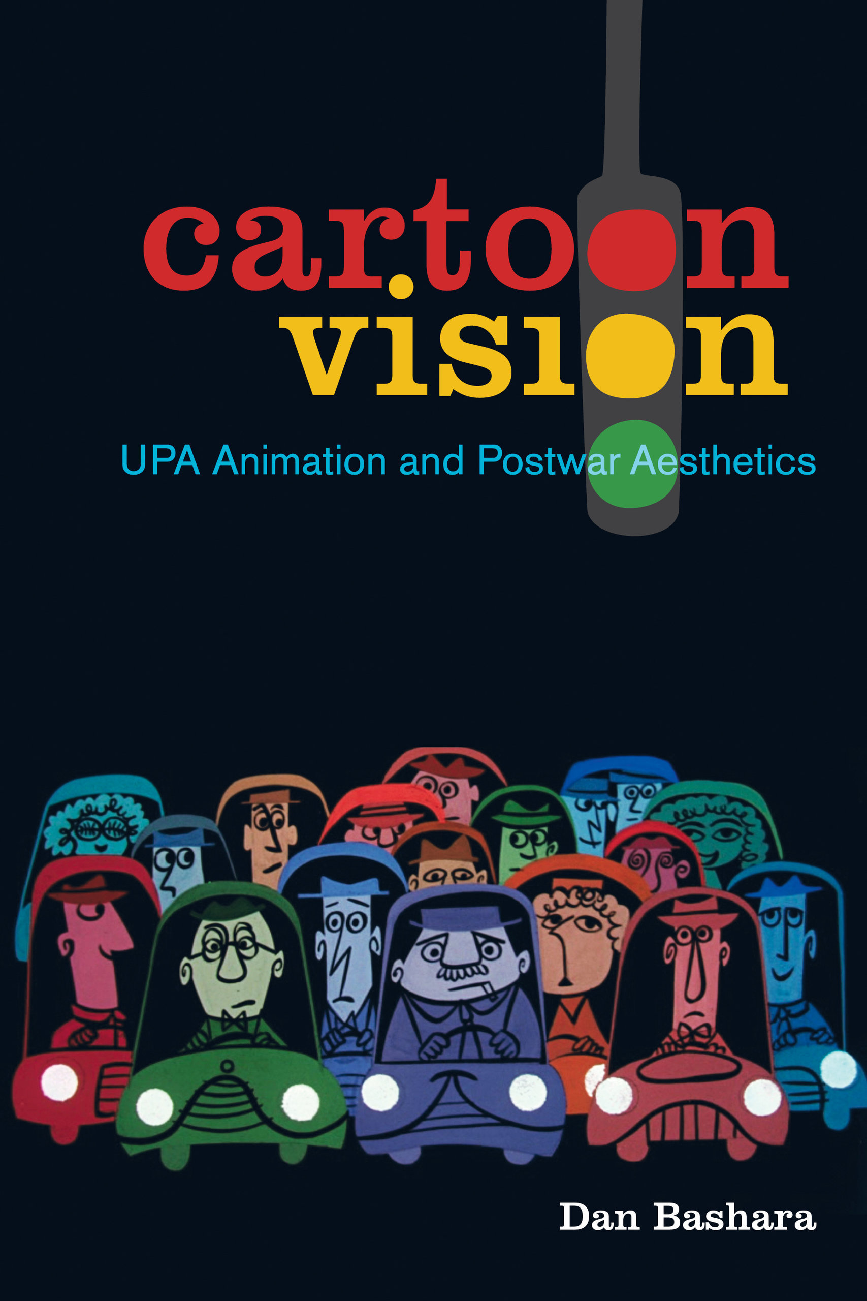 Cartoon Vision: UPA Animation and Postwar Aesthetics by Dan Bashara ...