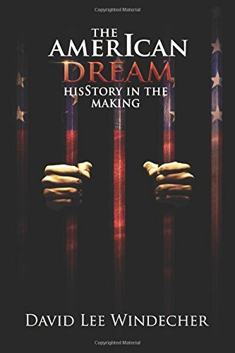 The AmerIcan Dream: HisStory in the Making by David Lee Windecher ...