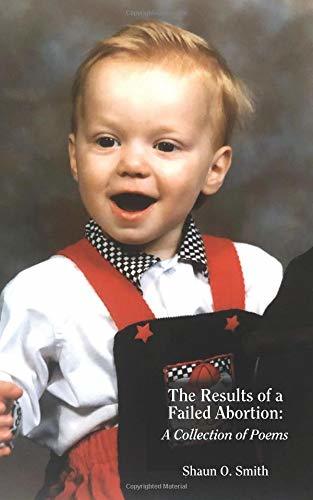The Results of a Failed Abortion: A Collection of Poems by Shaun O ...