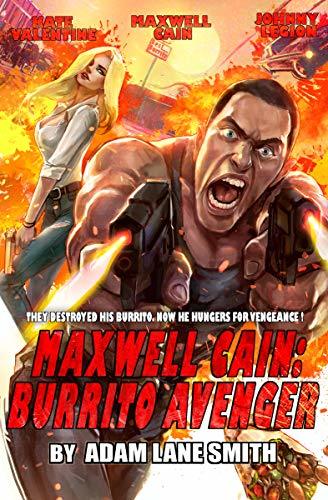 Maxwell Cain: Burrito Avenger by Adam Lane Smith | Goodreads