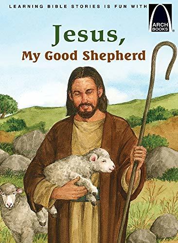 Jesus, My Good Shepherd (Arch Books) by Erik Rottmann | Goodreads