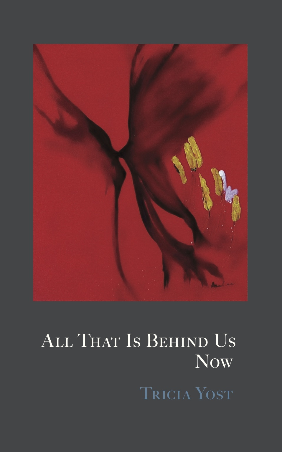 All That Is Behind Us Now by Tricia Yost | Goodreads