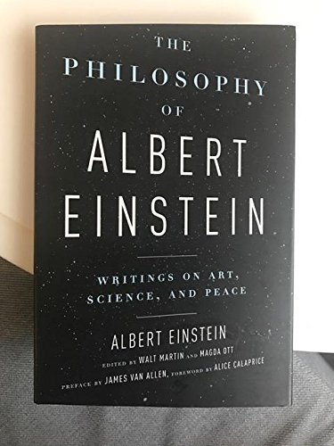 The Philosophy of Albert Einstein: Writings on Art, Science, and Peace ...