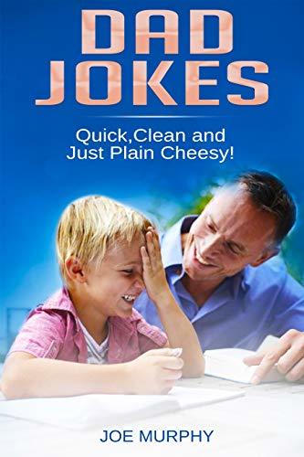 DAD JOKES: Quick, Clean and Just Plain Cheesy! by Joe Murphy | Goodreads