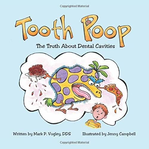 Tooth Poop: The Truth About Dental Cavities by Mark P. Vogley DDS ...