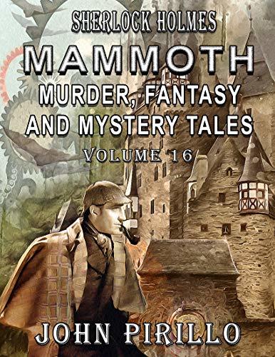 Sherlock Holmes Mammoth Murder, Mystery and Fantasy Tales Volume 16 by ...