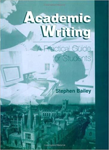Academic Writing A practical guide for students by Stephen Bailey ...