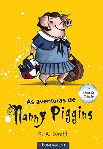 As Aventuras de Nanny Piggins (Nanny Piggins #2) by R.A. Spratt | Goodreads