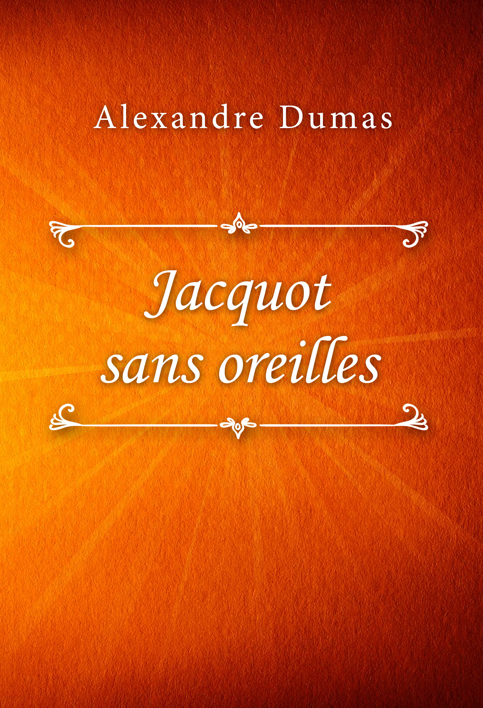 Jacquot sans oreilles by Alexandre Dumas | Goodreads
