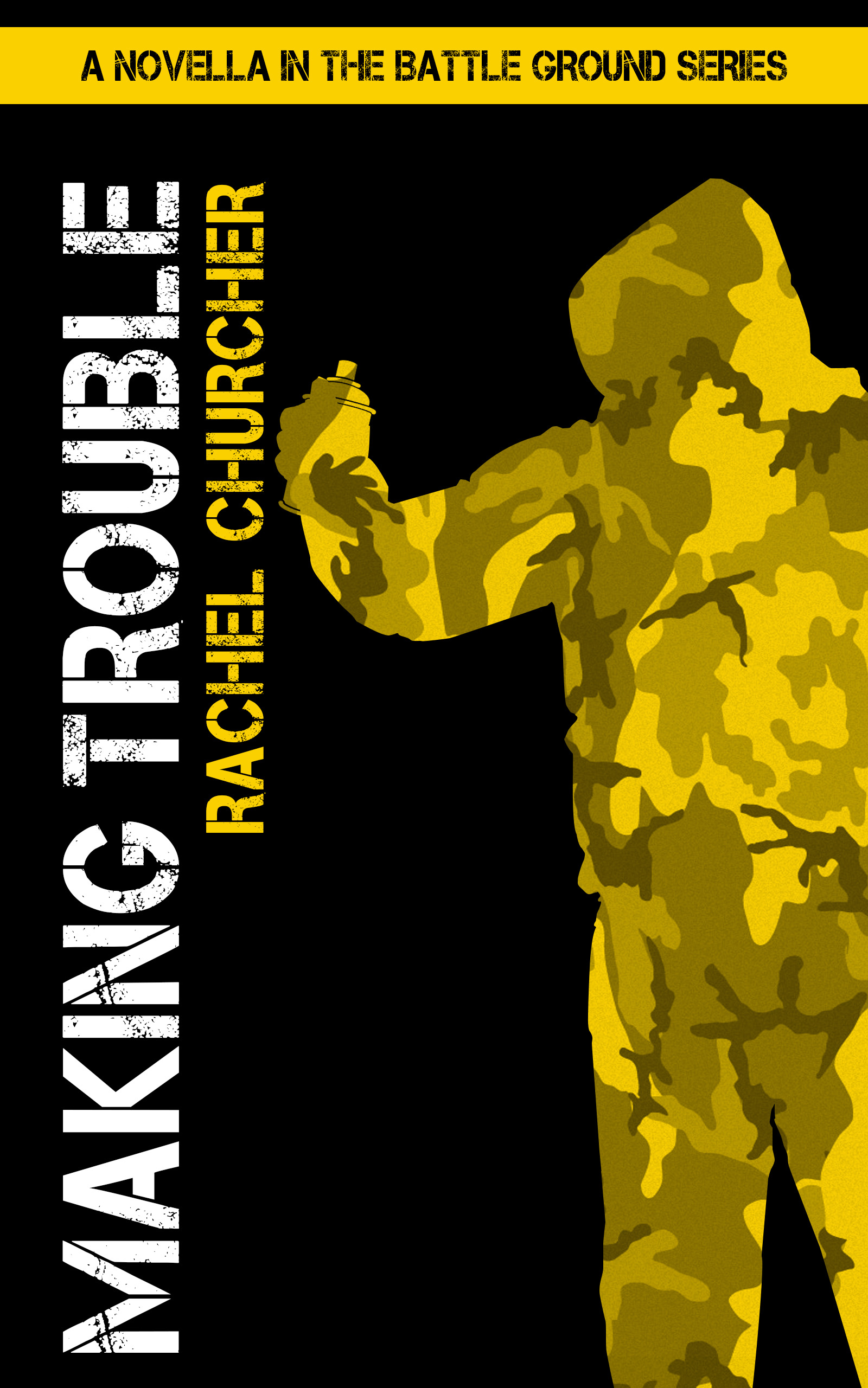 Making Trouble (Battle Ground #0) by Rachel Churcher | Goodreads