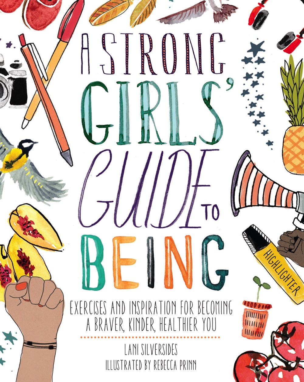 A Strong Girls' Guide to Being: Exercises and Inspiration for Becoming ...