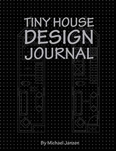Tiny House Design Journal: Journal in Black Cover by Michael Janzen ...