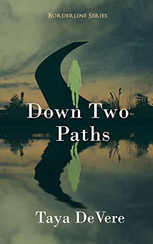 Down Two Paths (Borderline, #2) by Taya DeVere | Goodreads