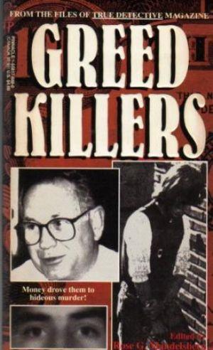 Greed Killers: From the Files of True Detective Magazine by Rose G. Mandelsberg | Goodreads