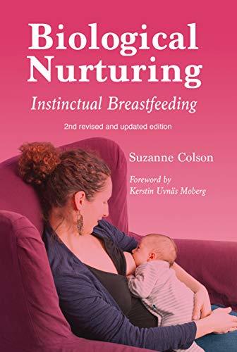 Biological Nurturing: Instinctual Breastfeeding by Suzanne Colson ...