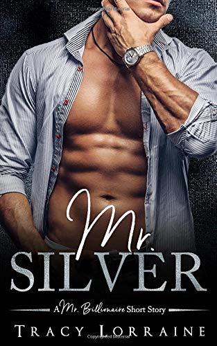Mr. Silver (A Mr. Billionaire Short Story) by Tracy Lorraine | Goodreads