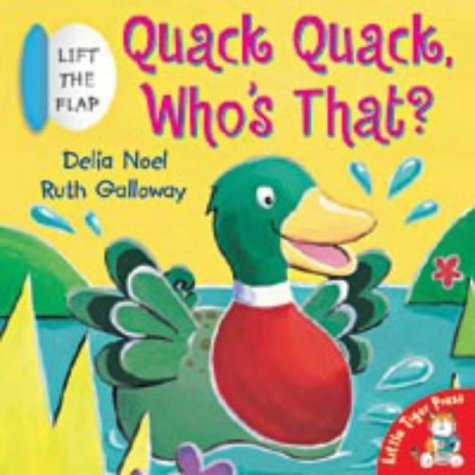 Quack, Quack, Who's That? (Lift-the-flap Book) by Delia Noel | Goodreads